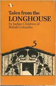 Tales from the Longhouse: Indian Children of British Columbia ...