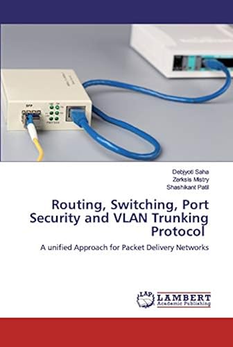 Routing, Switching, Port Security and VLAN Trunking Protocol: A unified Approach for Packet ...