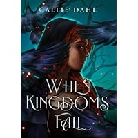 When Kingdoms Fall: Dahl, Callie: 9798986564821: Amazon.com: Books