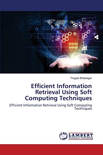 Efficient Information Retrieval Using Soft Computing Techniques ...