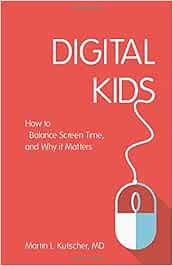 Digital Kids: How to Balance Screen Time and Why It Matters: Kutscher ...