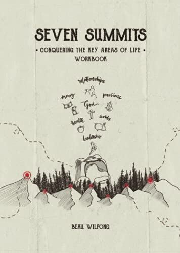 Seven Summits Workbook: Conquering the Key Areas of Life: Wilfong, Beau ...