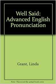 Well Said: Advanced English Pronunciation: Grant, Linda: 9780838439630 ...