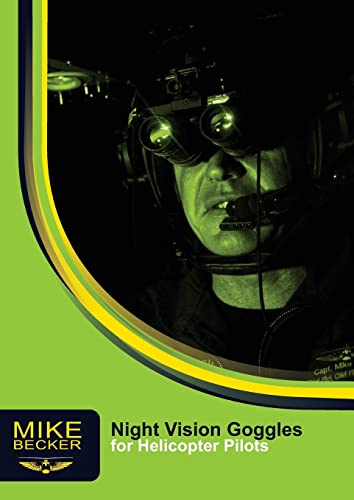 Night Vision Goggles for Helicopter Pilots: Becker, Mike, Austen, Bev ...