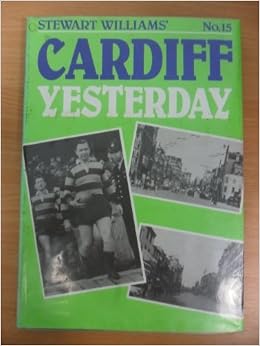 Cardiff Yesterday: v. 15: Amazon.co.uk: Williams, Stewart ...
