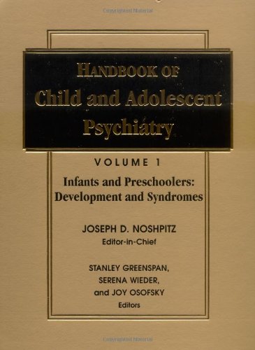 Handbook of Child and Adolescent Psychiatry, Infancy and Preschoolers ...