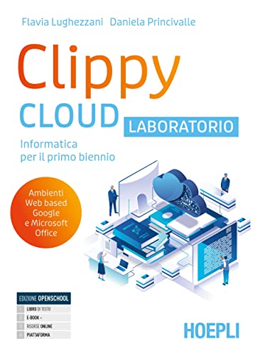 Clippy Cloud. Laboratorio. Per il primo biennio delle Scuole superiori ...