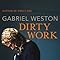 Dirty Work: Amazon.co.uk: Weston, Gabriel: 9780224091282: Books