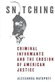 Snitch: Informants, Cooperators, and the Corruption of Justice: Ethan ...