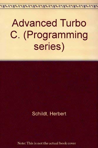 Advanced Turbo C (Borland-Osborne/McGraw-Hill Programming Series ...
