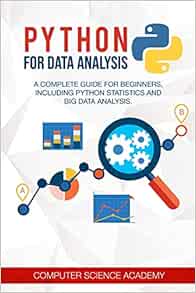 Python for Data Analysis: A Complete Guide for Beginners, Including ...