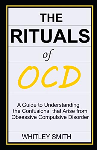 THE RITUALS OF OCD: A Guide to Understanding the Confusions that Arise ...