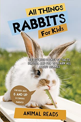 All Things Rabbits For Kids: Filled With Plenty of Facts, Photos, and ...