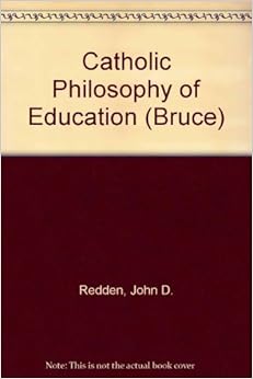 Catholic Philosophy of Education (Bruce): Redden, John D ...