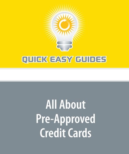 All About Pre-Approved Credit Cards: Easy Guides, Quick: 9781606204122 ...