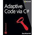 Adaptive Code via C#: Agile coding with design patterns and SOLID principles: Mclean, Gary ...