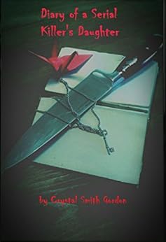 Diary of a Serial Killer's Daughter - Kindle edition by Crystal Smith ...