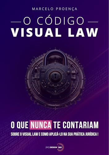 O Código Visual Law: O Que Nunca Te Contariam Sobre o Visual Law e Como Aplicá-lo Na Sua Prática ...