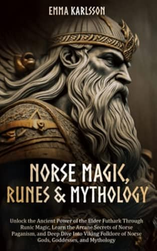 Norse Magic, Runes & Mythology: LEARN THE ARCANE SECRETS OF NORSE ...
