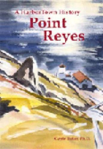 A Harbor Town History: Point Reyes: Baker, Gayle Ph.D.: 9780971098459 ...