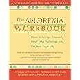 The Anorexia Workbook: How to Accept Yourself, Heal Your Suffering, and ...