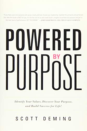 Powered by Purpose: Identify Your Values, Discover Your Purpose, and ...