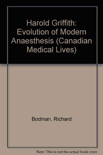 Harold Griffith: The Evolution of Modern Anaesthesia (Canadian Medical ...