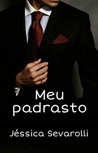 Meu Padrasto Ebook Resumo Ler Online E Pdf Por Sevarolli Jessica