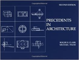 Precedents in Architecture, 2E: Roger H. Clark, Michael Pause ...
