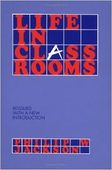 Amazon.com: Life in Classrooms: 9780807730348: Jackson, Philip W.: Books