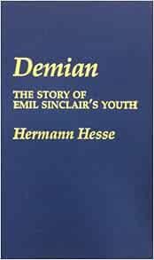 Demian: The Story of Emil Sinclair's Youth: Hesse, Hermann ...