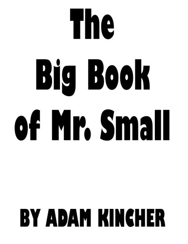 The Big Book of Mr. Small: Cartoons by Adam Kincher: Kincher, Adam ...