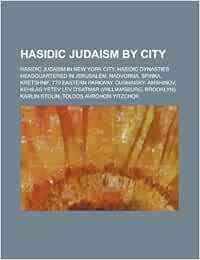 Hasidic Judaism by City: Belz Hasidism, Bobov Hasidism, Ger Hasidism ...