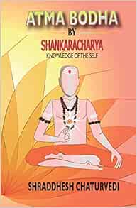 Atma Bodha By Shankaracharya: Knowledge of the Self: Chaturvedi, Shraddhesh: 9781696514491 ...