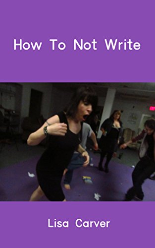 How To Not Write: Lisa Carver, Cynthia Santiglia: 9780578152370: Amazon ...