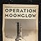 Operation Moonglow: A Political History of Project Apollo: Muir-Harmony ...