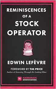 Reminiscences of a Stock Operator (Harriman Definitive Editions): The ...