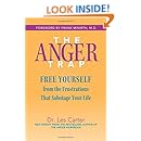 The Anger Trap: Free Yourself from the Frustrations that Sabotage Your ...