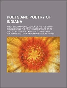 Poets and Poetry of Indiana; A Representative Collection of the Poetry ...