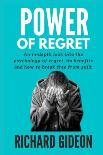 Buy POWER OF REGRET: An in-depth look into the psychology of regret ...