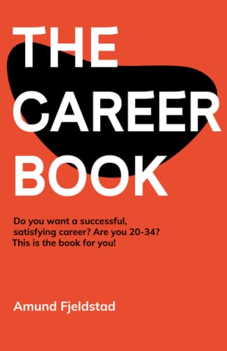 The Career Book: Do you want a successful, satisfying career? Are you ...