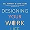 Designing Your Work Life: How to Thrive and Change and Find Happiness ...