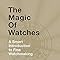 The Magic of Watches - Revised and Updated: A Smart Introduction to ...