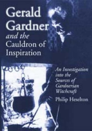 Gerald Gardner And the Cauldron of Inspiration: An Investigation into ...