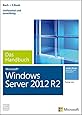 Microsoft Windows Server 2012 R2 - Das Handbuch: Das ganze ...