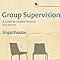 Group Supervision: A Guide to Creative Practice (Counselling ...