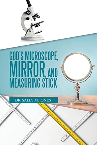 God’s Microscope, Mirror, and Measuring Stick: Jones, Sally M ...