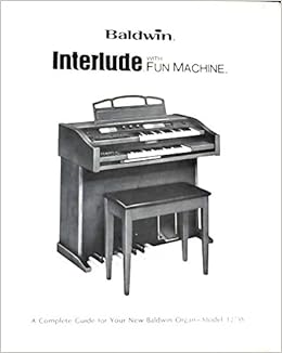 Baldwin Interlude with Fun Machine - A Complete Guide to Your New ...