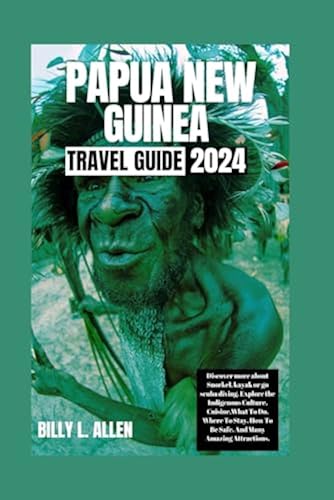 Papua New Guinea Travel Guide 2024: Discover more about Snorkel, kayak ...