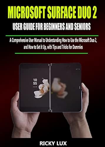 MICROSOFT SURFACE DUO 2 USER GUIDE FOR BEGINNERS AND SENIORS : A ...